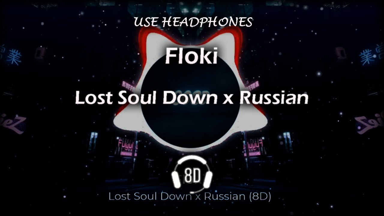 Floki - Lost Soul Down x Russian (8D) - YouTube