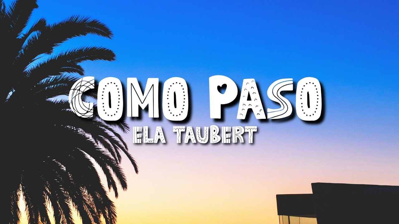 Ela Taubert - ¿Cómo Pasó? (Letra/Lyrics) - YouTube