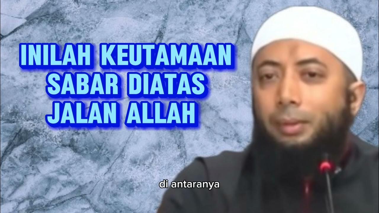 Inilah keutamaan sabar diatas jalan Allah - Ustadz Kholid Basalamah - YouTube