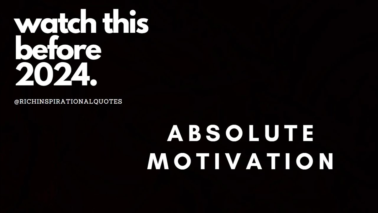 ABSOLUTE MOTIVATION 2024 |All you need to do is watch this before 2024 for good start of your ...