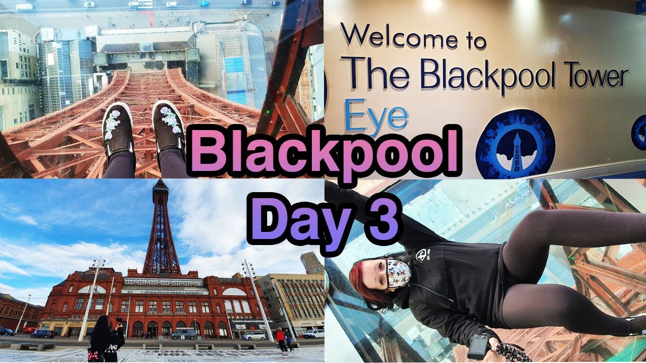 Blackpool Vlog - Day 3 | The Blackpool Tower Eye | Feed The Disney ...