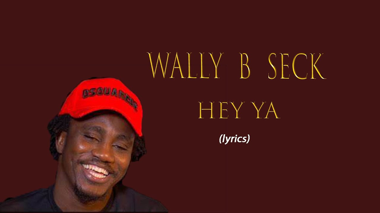 Wally B Seck – Hey Ya (lyrics) - YouTube