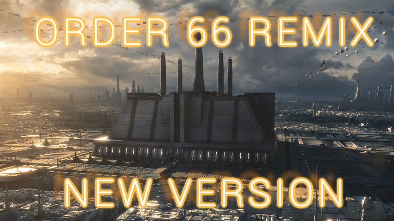 Order 66 / March On The Jedi Temple Remix (New Version) - YouTube