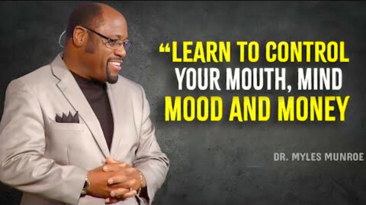 Learn To Control Your Mouth Mind Mood And Money Myles Munroe