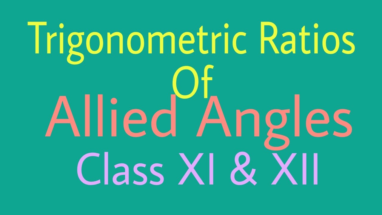 Trigonometric Ratios of Allied Angles Maths Class XI & XII - YouTube