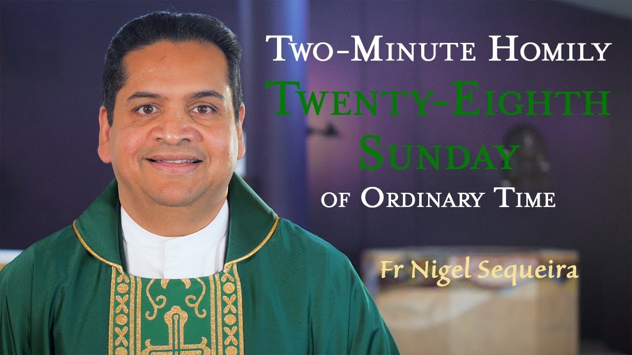 Twenty-Eighth Sunday of Ordinary Time - Two-Minute Homily: Fr Nigel Sequeira - YouTube