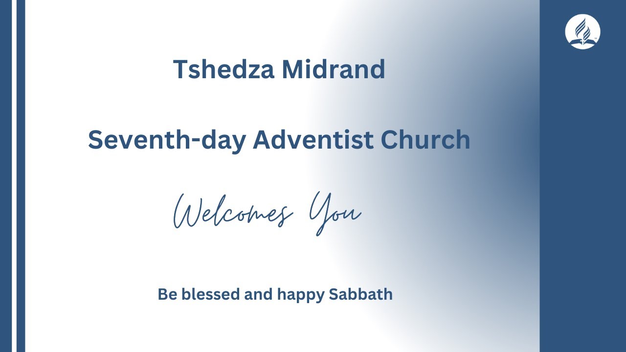 Sabbath Service || Tshedza Midrand SDA Church || Elder Farai Ncube ...