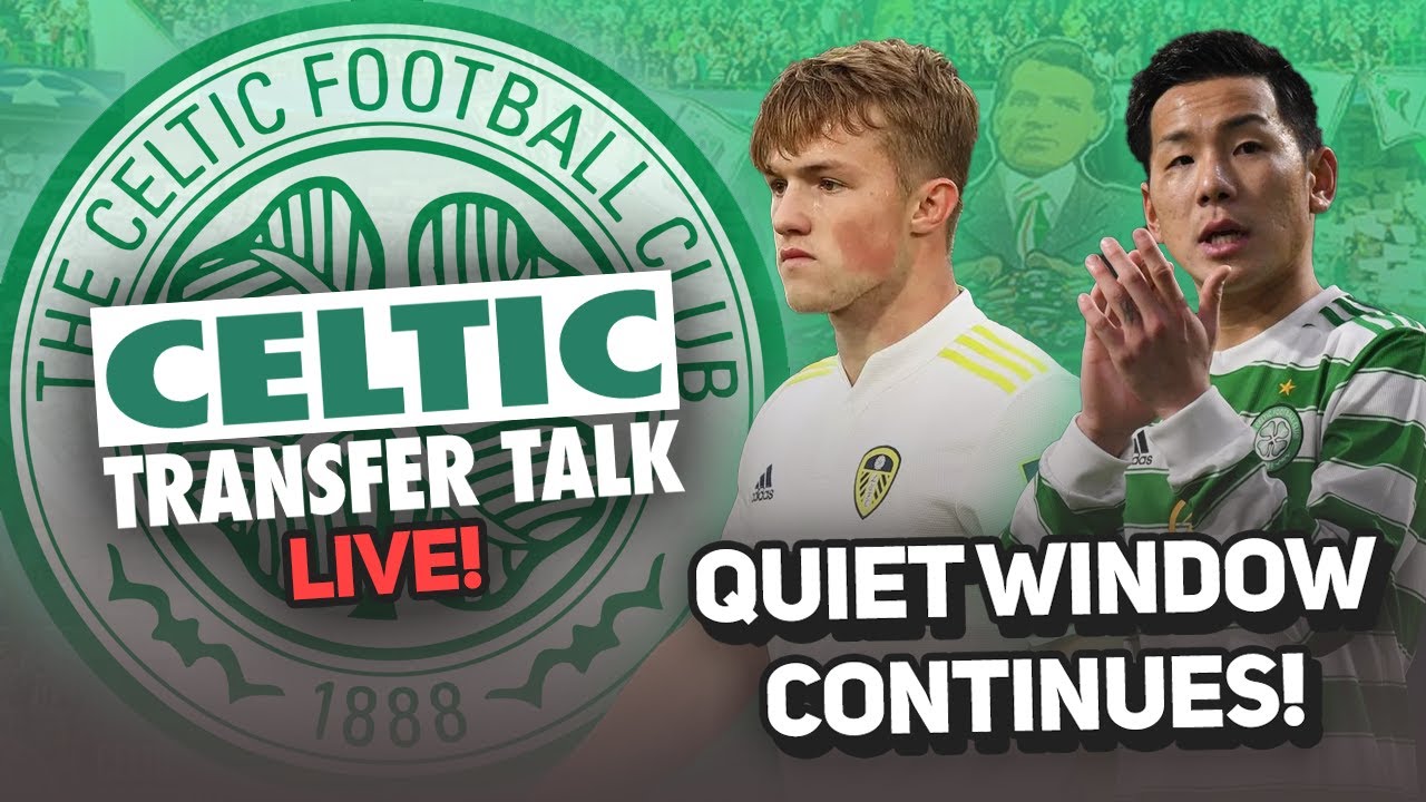 Another quiet day for Celtic in the January window! | LIVE Celtic ...