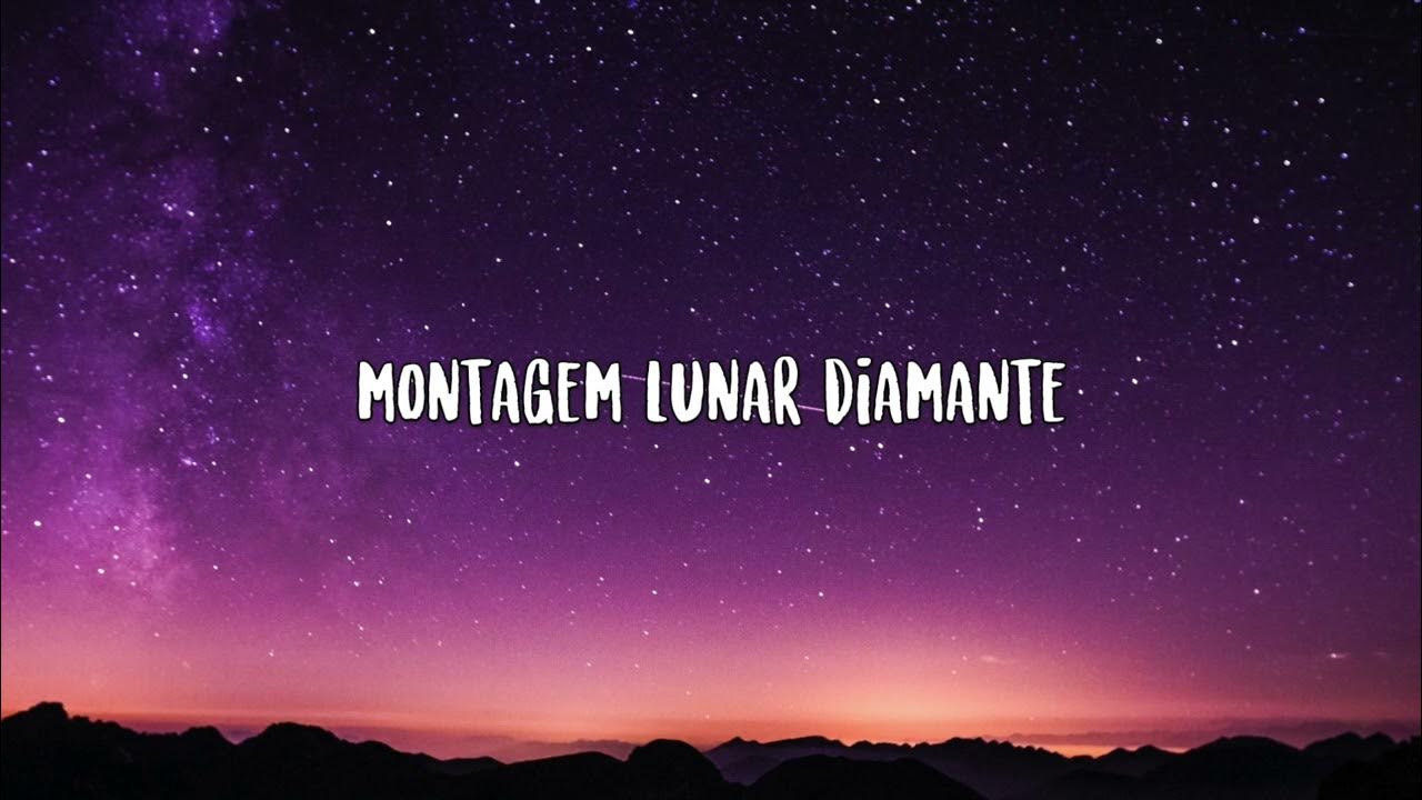 MONTAGEM LUNAR DIAMANTE SLOWED - YouTube