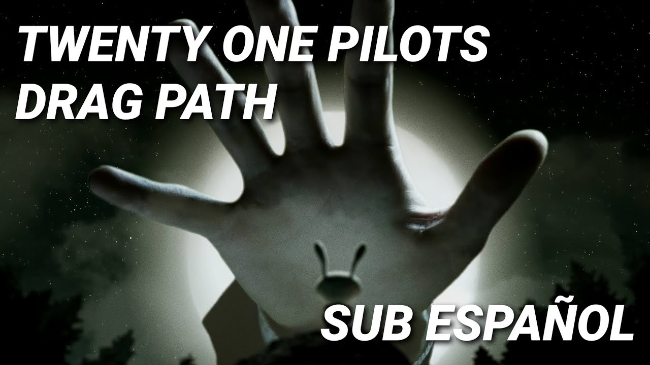 TWENTY ONE PILOTS - DRAG PATH | SUB ESPAÑOL + LYRICS - YouTube