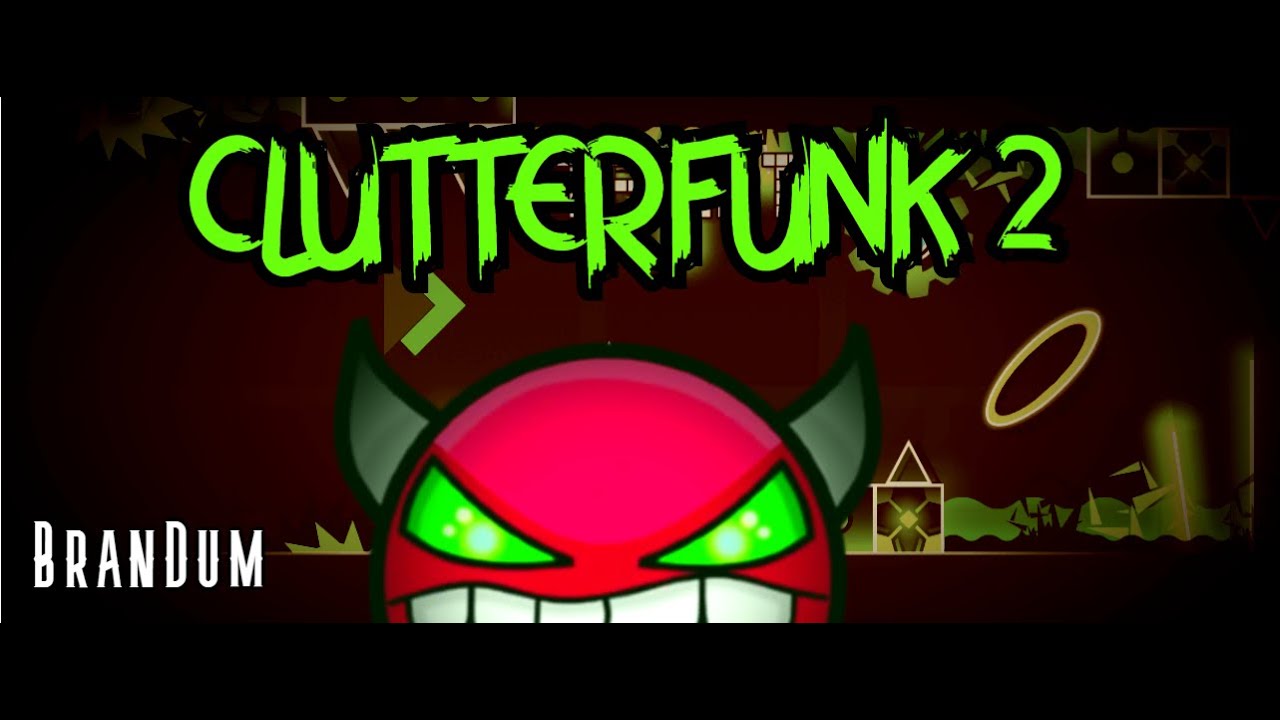 Clutterfunk 2 By BranDum (YO) VERIFICADO! [GD 2.11] (leer descripción ...