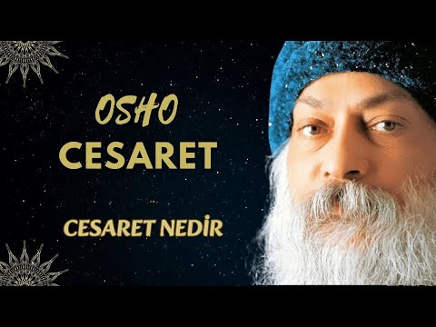 OSHO CESARET- Cesaret Nedir