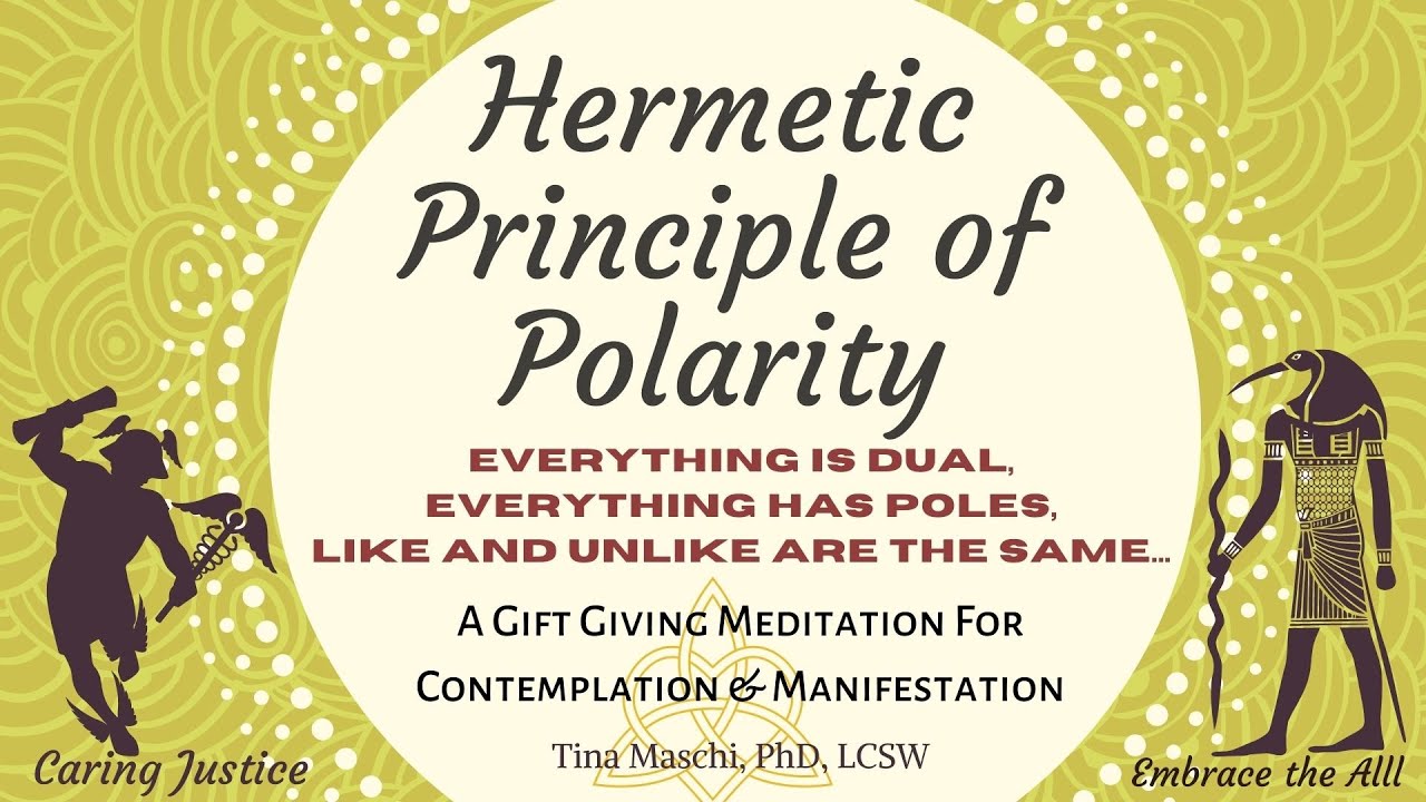 Hermetic Principle of Polarity-A Gift Giving Meditation For ...