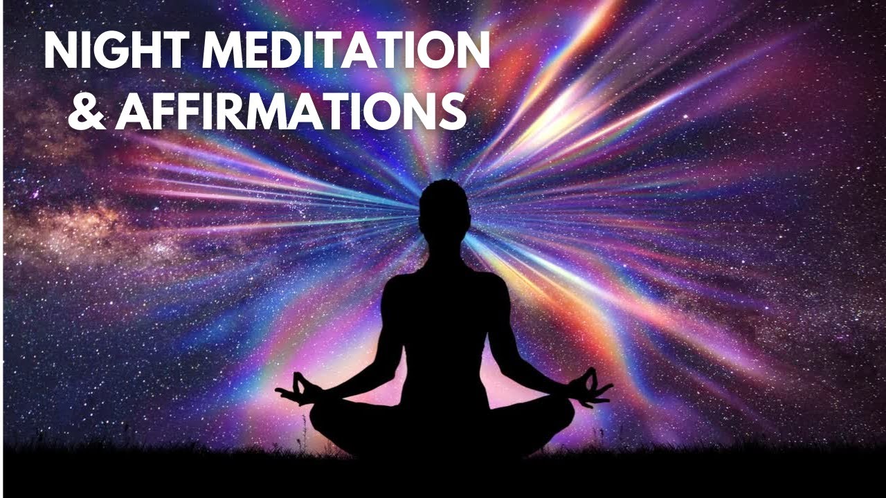 Night Meditation & Affirmations: For Sleep & Positive Energy - YouTube