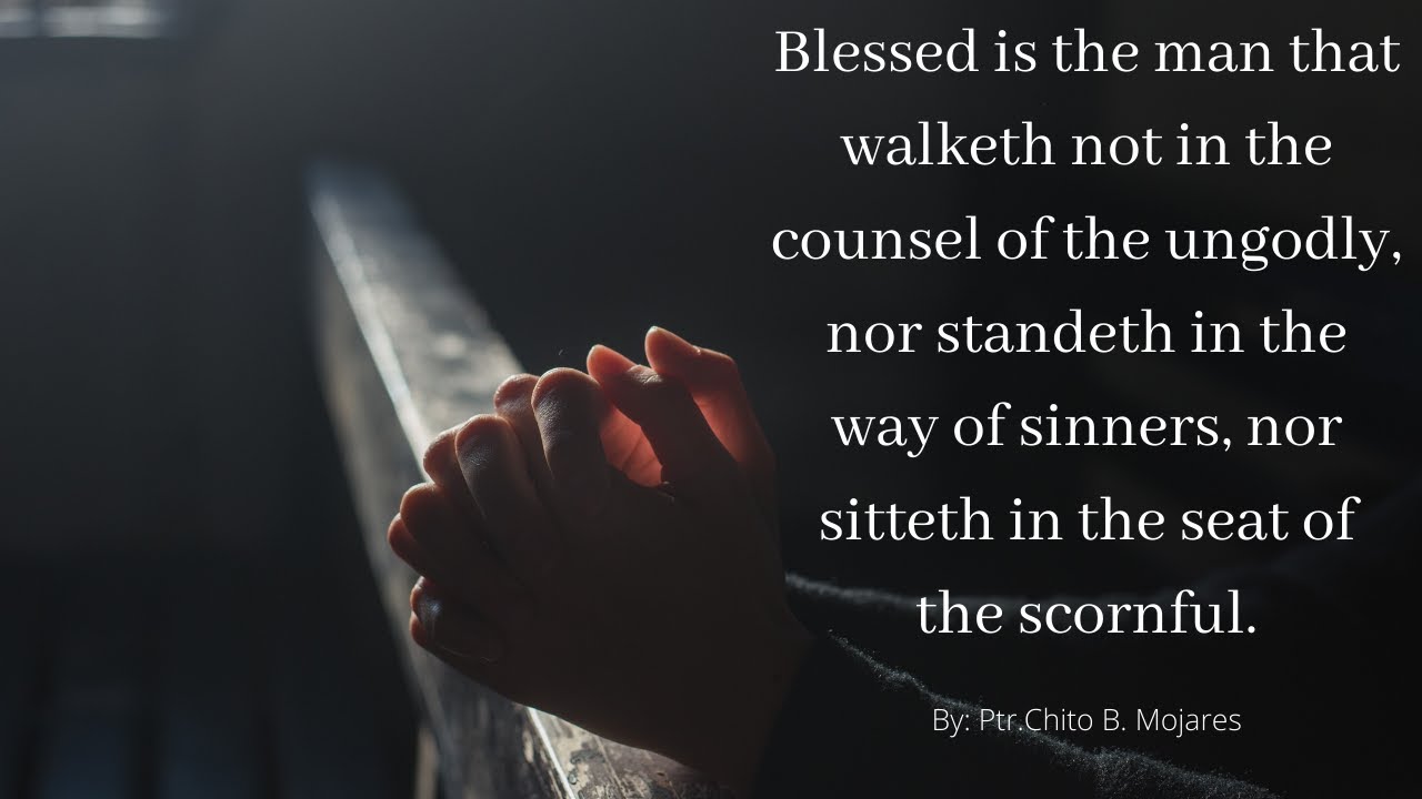 Blessed is the man that walketh not in the counsel of the ungodly, nor ...