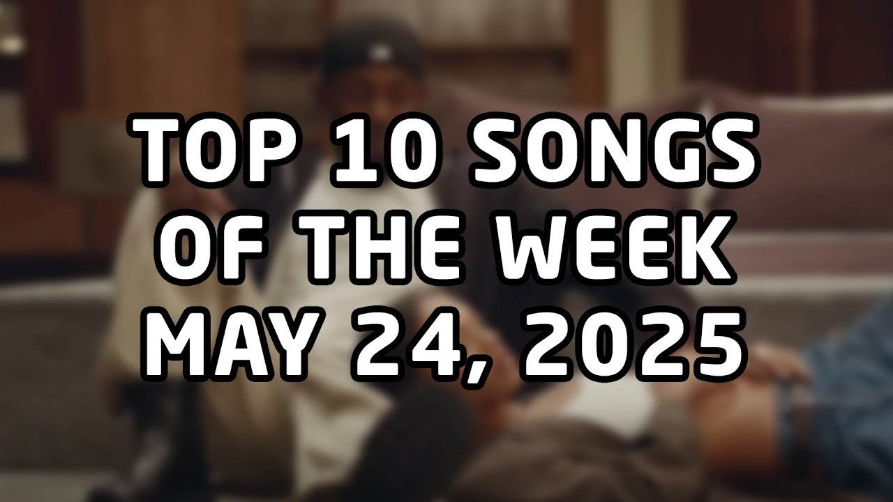 Top 10 songs of the week May 24, 2025 (May #4 | 2025 #21) - YouTube