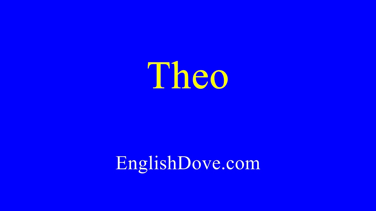 How to pronounce Theo in American English. - YouTube