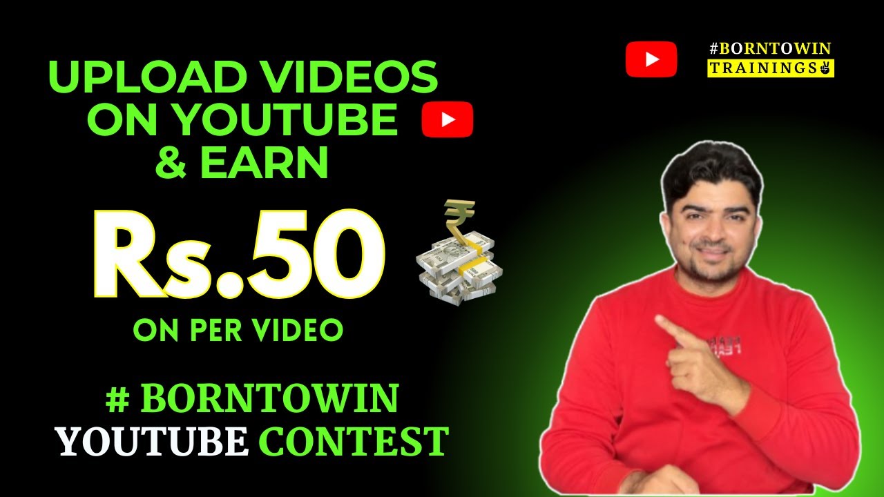 Earn Rs.50 on upload each Video on YouTube/Borntowin YouTube Offer ...