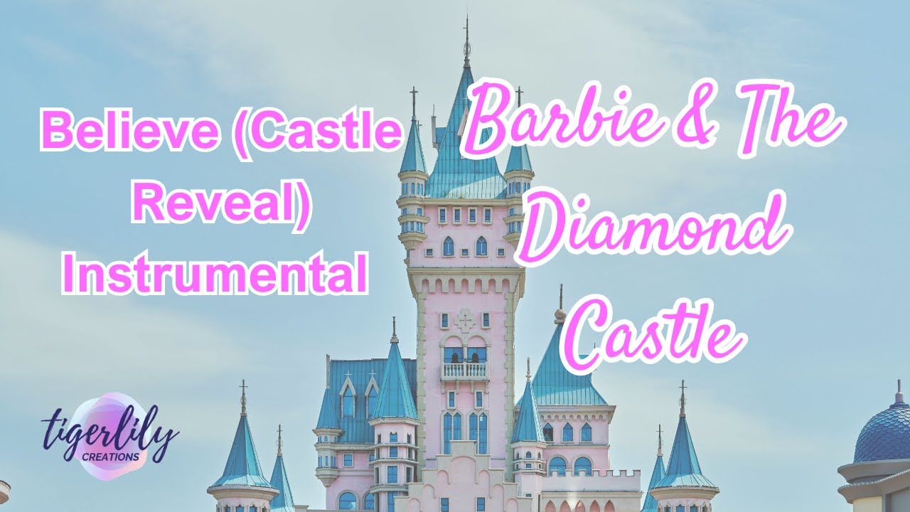 Believe [Castle Reveal] Instrumental ("Barbie & The Diamond Castle ...