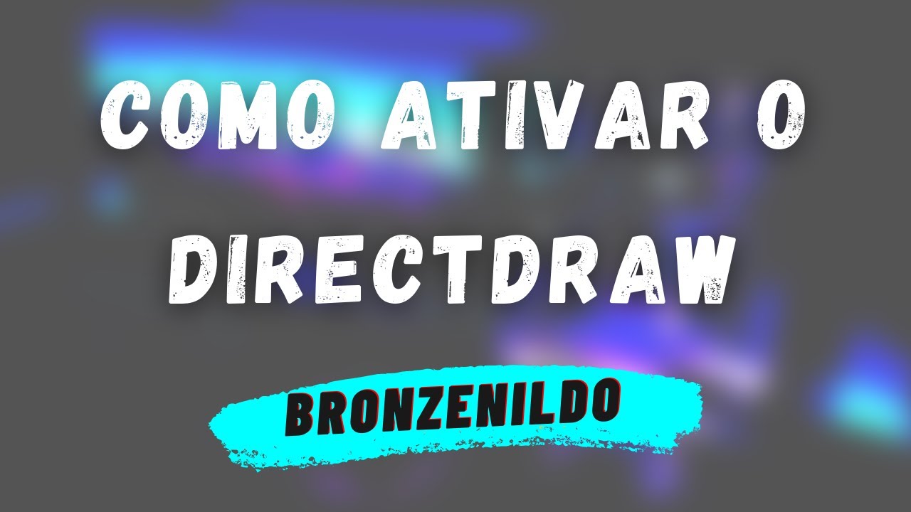 COMO ATIVAR O DIRECTDRAW - YouTube