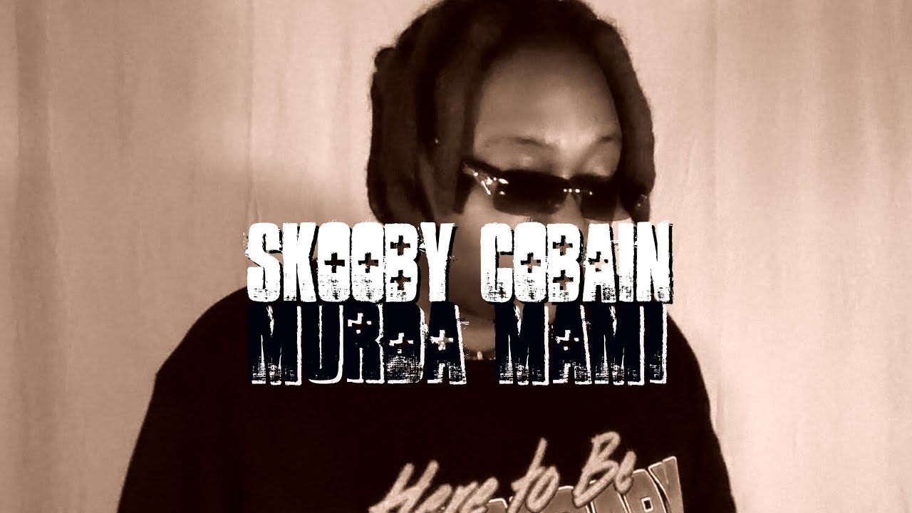 Skooby Cobain - Murda Mami - YouTube