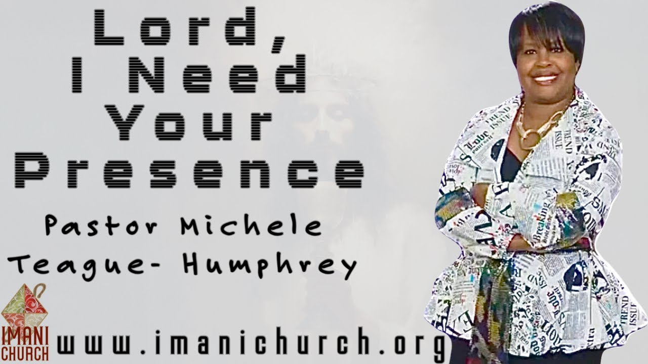 Pastor Michele Teague-Humphrey | Lord, I Need Your Presence | Exodus 33 ...