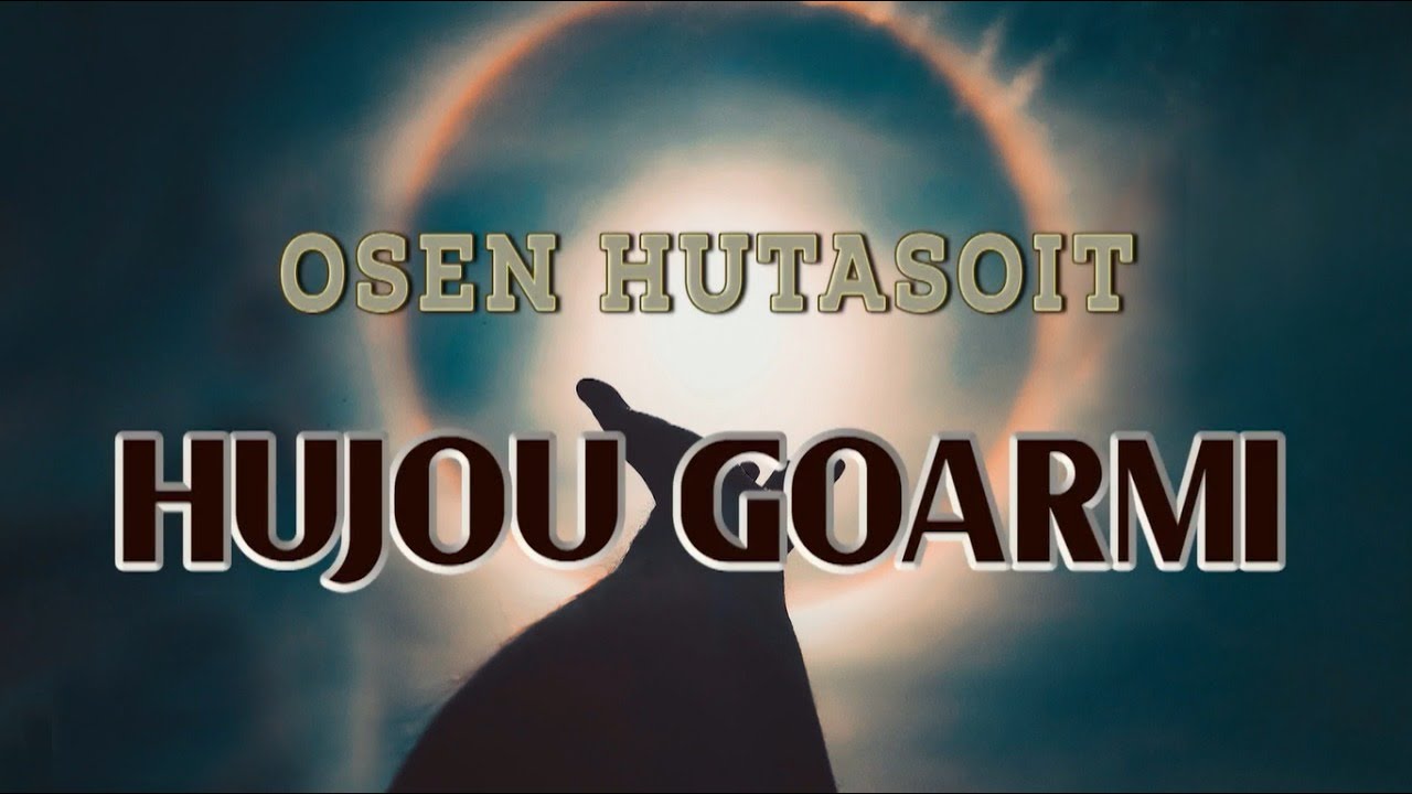 OSEN HUTASOIT - Hujou Goarmi (Lirik dan Artinya) - YouTube