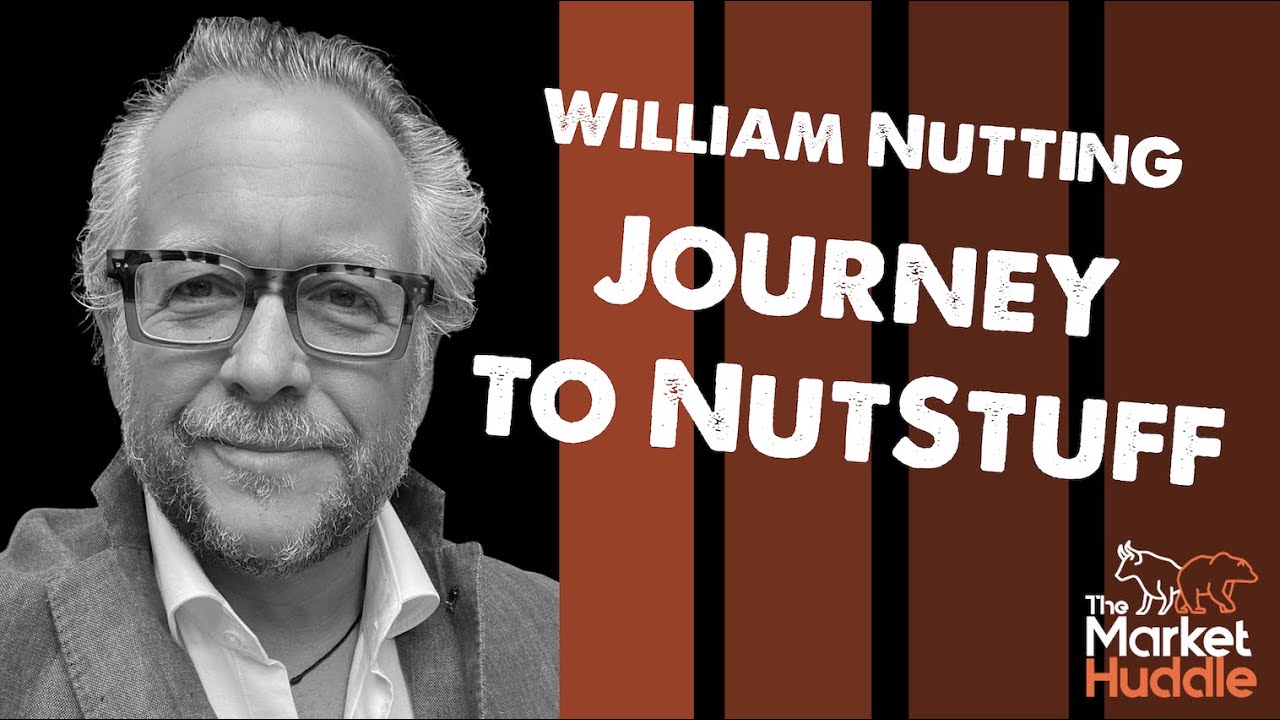 Journey to NutStuff (guest: William Nutting) - Market Huddle Ep.150 ...