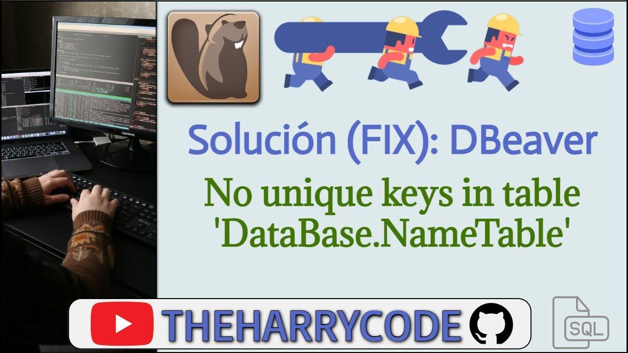 Solución (FIX): DBeaver: No unique keys in table 'DataBase.NameTable' - YouTube