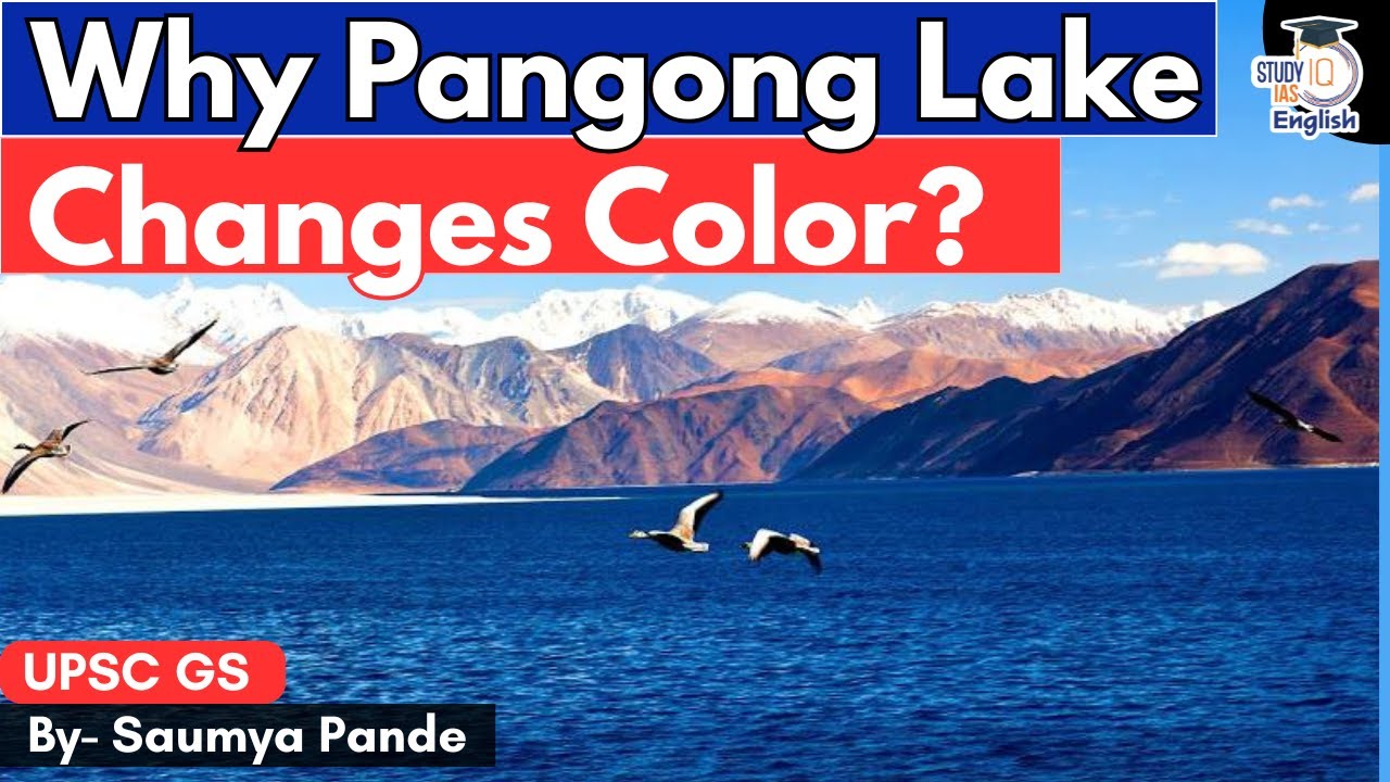 Why PANGONG Lake Changes Color? | By Saumya Pande | StudyIQ IAS English ...