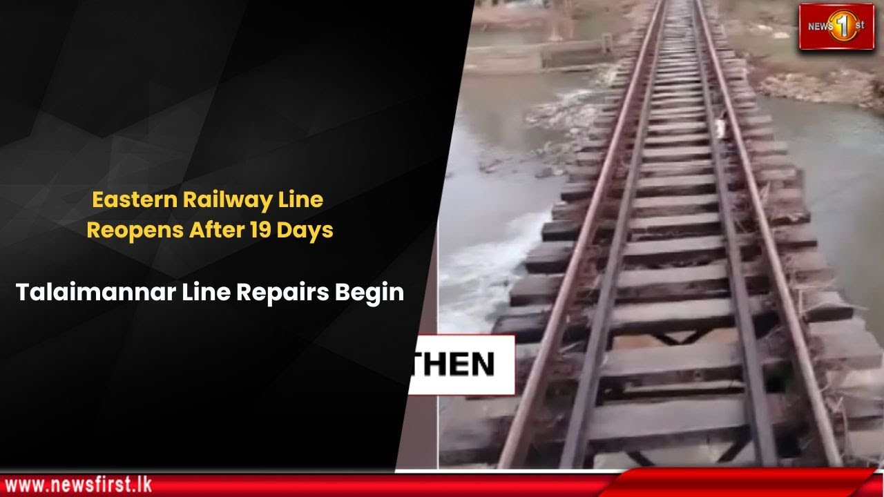 Eastern Railway Line Reopens After 19 Days: Talaimannar Line Repairs ...