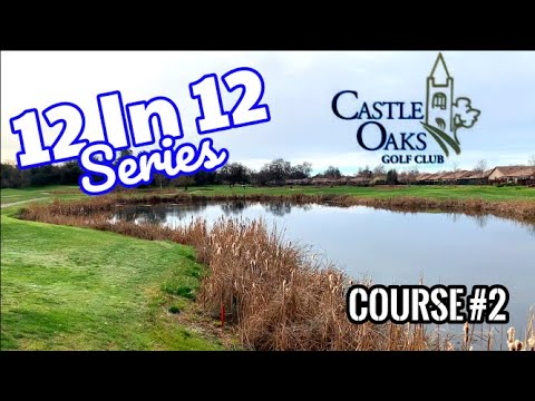 12 Courses In 12 Months | Course #2 Castle Oaks Golf Club - Ione, CA ...