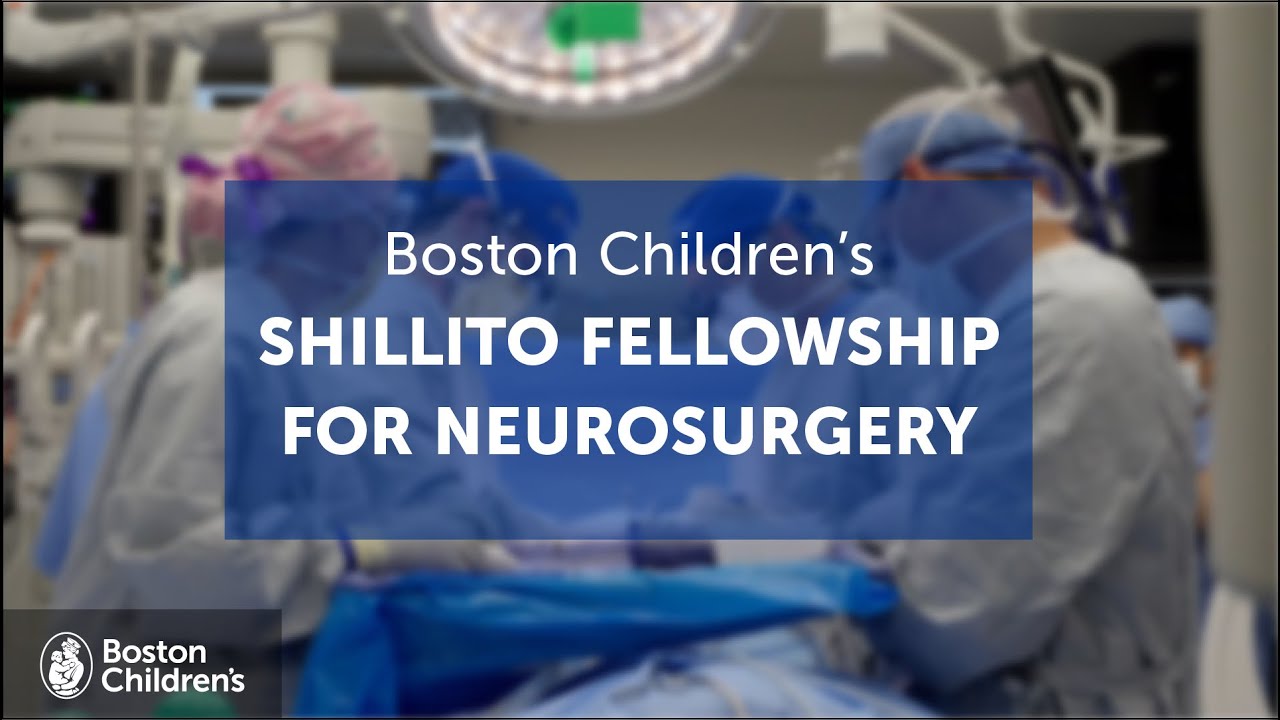 Inside the Shillito Fellowship for Neurosurgery | Boston Children’s ...