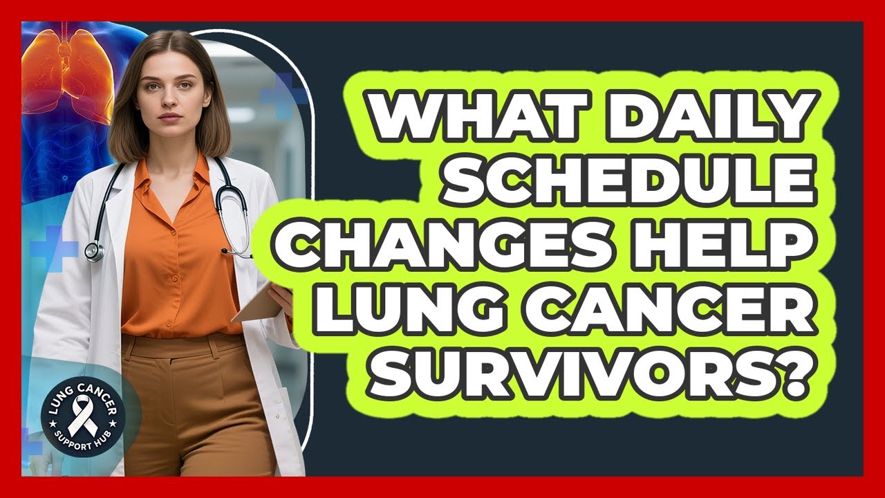 What Daily Schedule Changes Help Lung Cancer Survivors? - YouTube