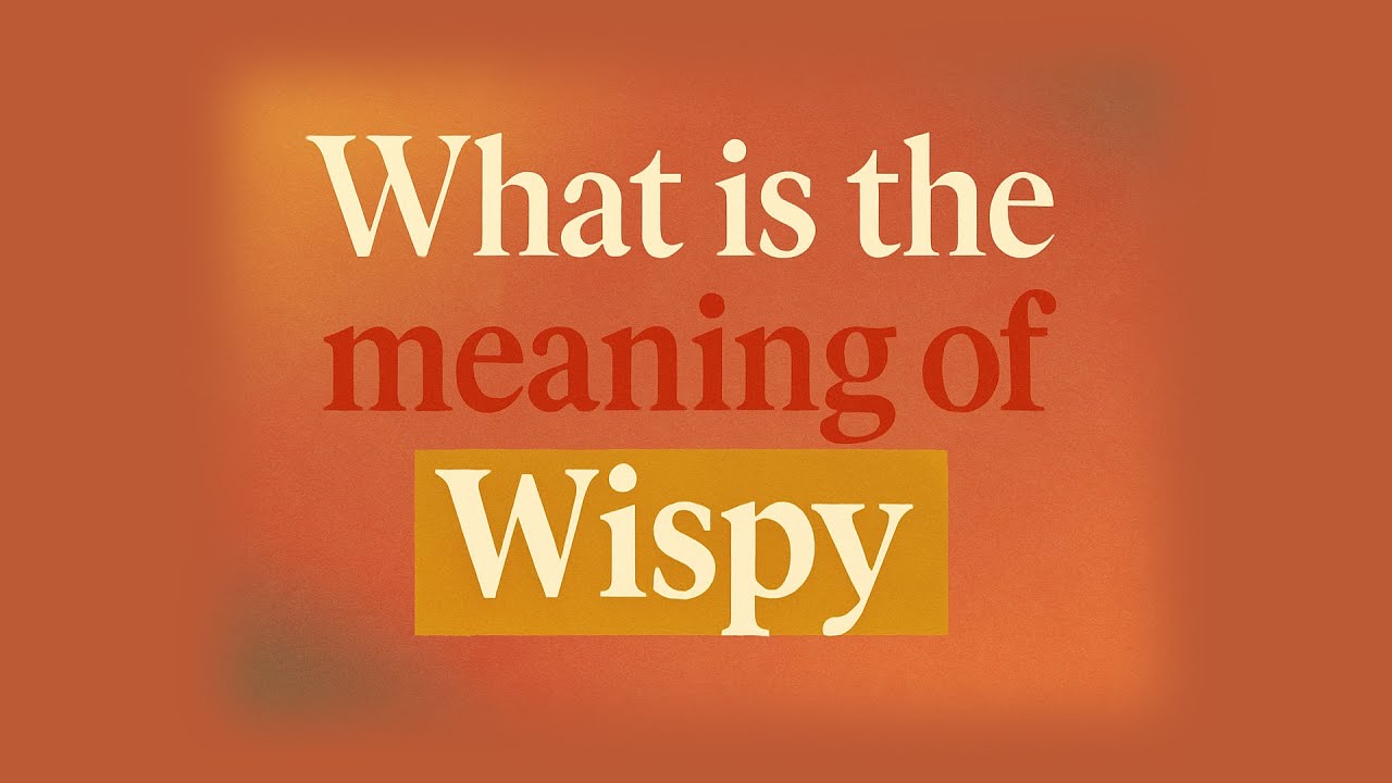 What is the meaning of Wispy? - YouTube