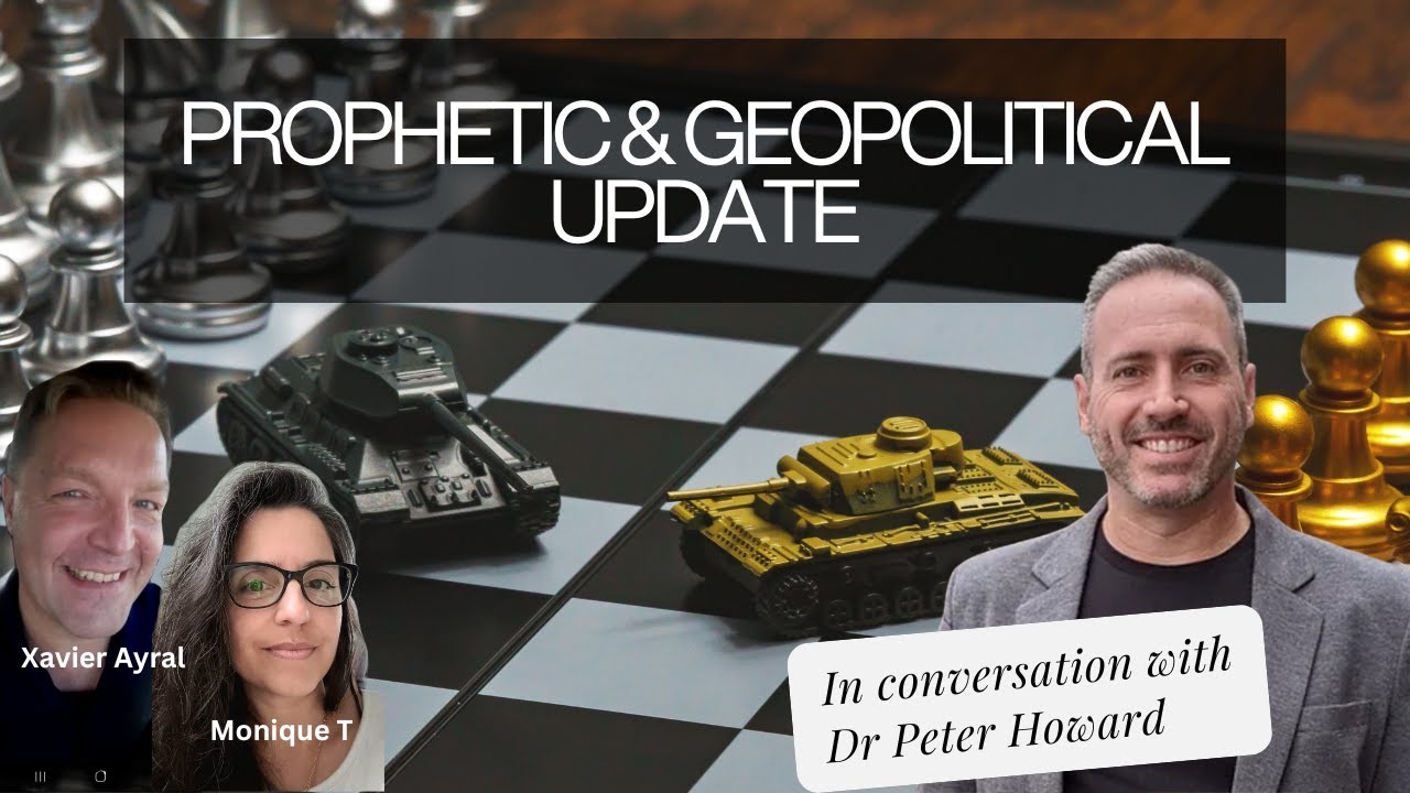 PROPHETIC & GEOPOLITICAL UPDATE WITH DR PETER HOWARD - YouTube