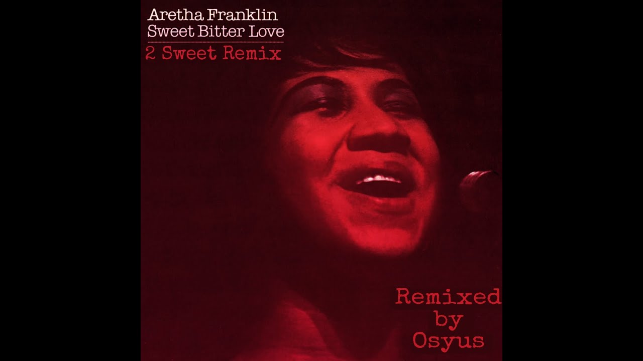 Aretha Franklin - Sweet Better Love (2 Sweet Remix) [Remixed by Osyus ...