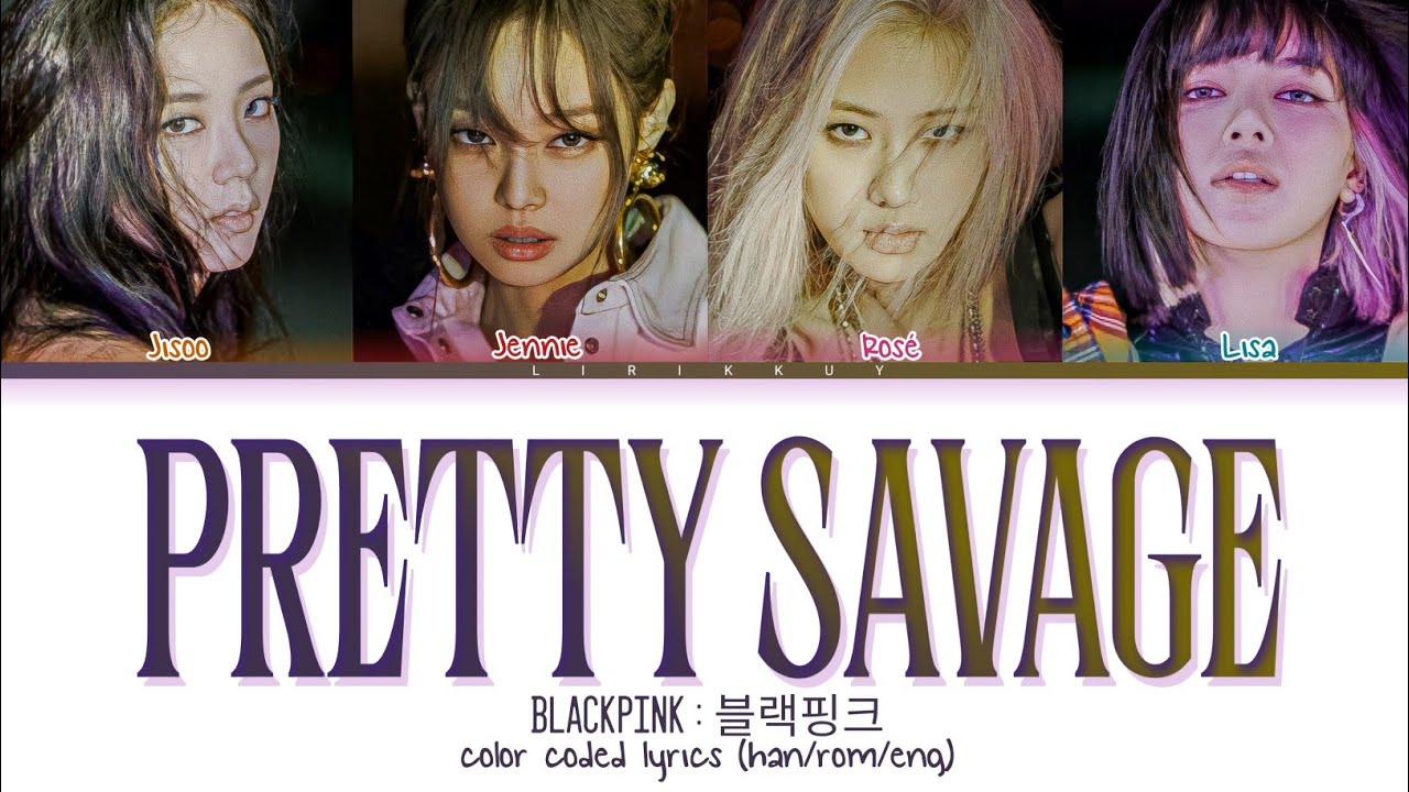 BLACKPINK - 'Pretty Savage' Color Coded Lyrics(han/rom/eng) - YouTube