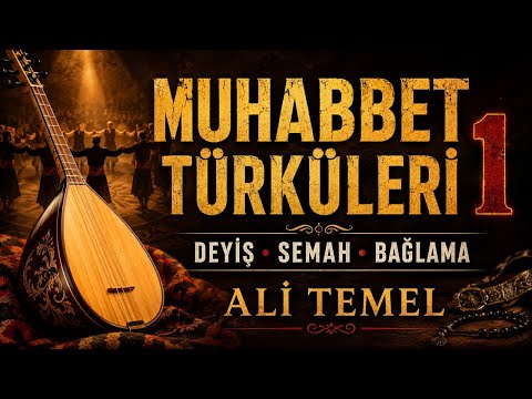 MUHABBET TÜRKÜLERİ 1 | Ali Temel |  Deyişler & Semah Esintiler
