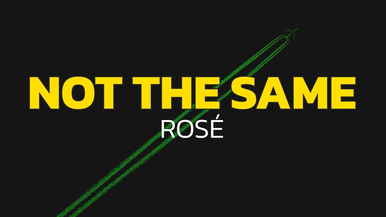ROSÉ - not the same (Lyrics) - YouTube
