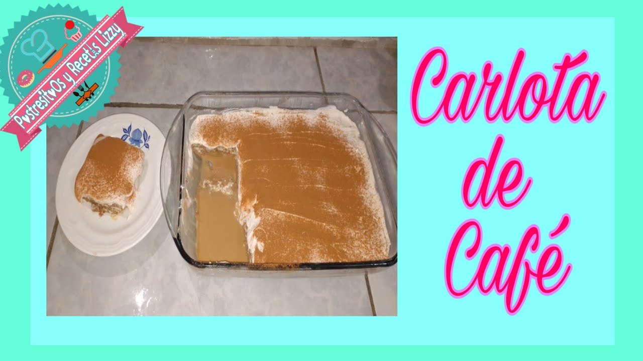 Carlota de Café/Postre Frio. #carlota #postrefrio - YouTube