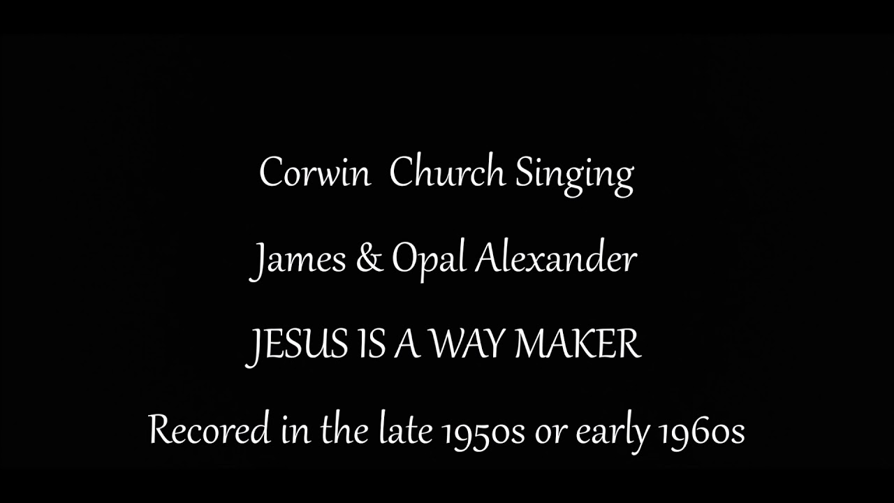 James & Opal Alexander JESUS IS A WAY MAKER - YouTube