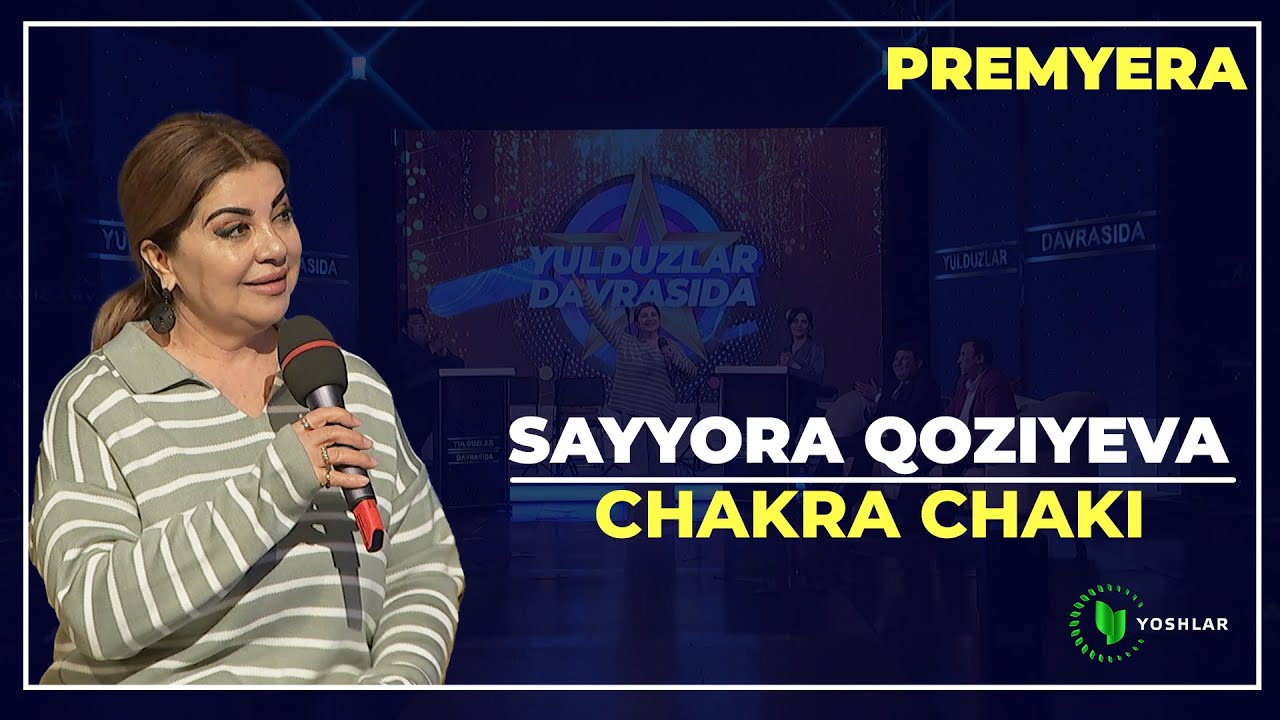 PREMYERA! Sayyora Qoziyeva - Chakra chaki || Yulduzlar davrasida - YouTube