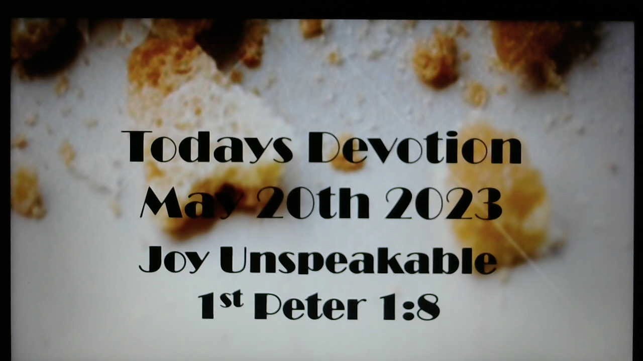 May 20th 2023 Devotional "Joy Unspeakable" (LIVE) - YouTube