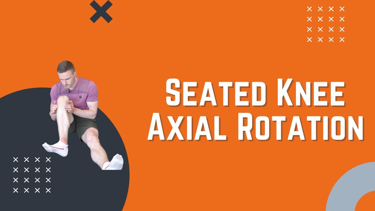 Seated Knee Axial Rotation - YouTube