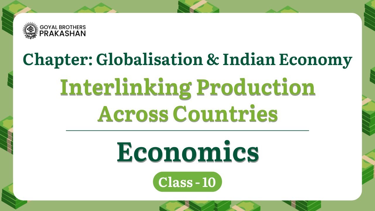 Interlinking Production Across Countries | Class 10 | Economics | NCERT ...