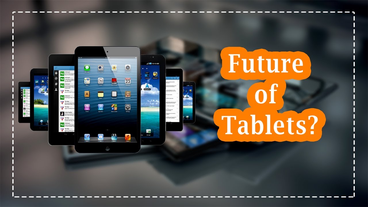 What will be the Future of Tablets?|| Kaise Honge Future me Tablets ...