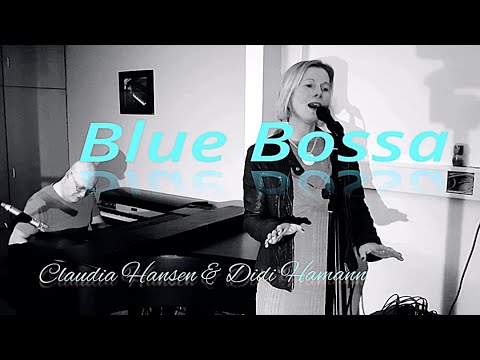 Blue Bossa - Piano-Vocal Version by Claudia Hansen & Didi Hamann - YouTube