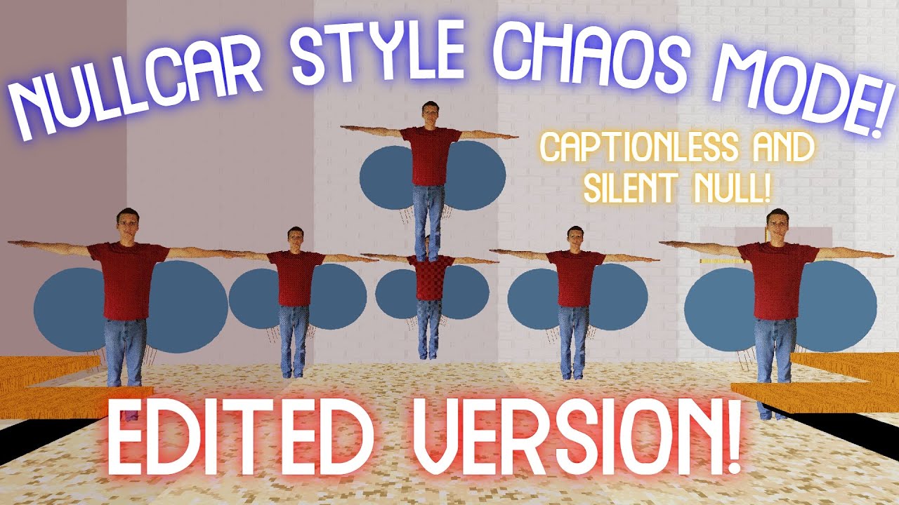 NULLCAR (NULL STYLE) CHAOS MODE + CAPTIONLESS AND SILENT NULL!! [😎 ...