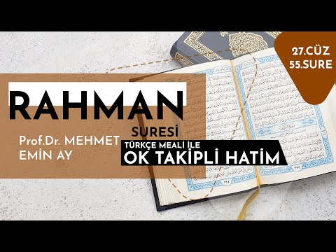 Rahman Suresi - Mehmet Emin Ay (Türkçe Meali ile Ok Takipli Hatim Tek Parça)